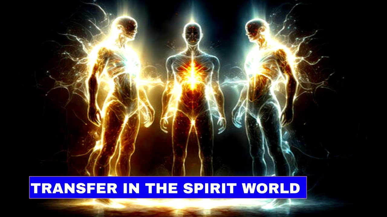 TRANSFER IN THE SPIRITUAL WORLD - YouTube