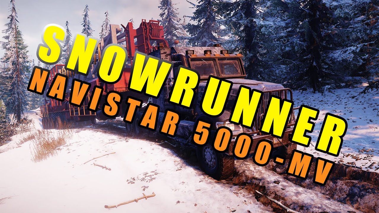 SnowRunner Navistar 5000-MV review: Thirsty McThirstFace - YouTube