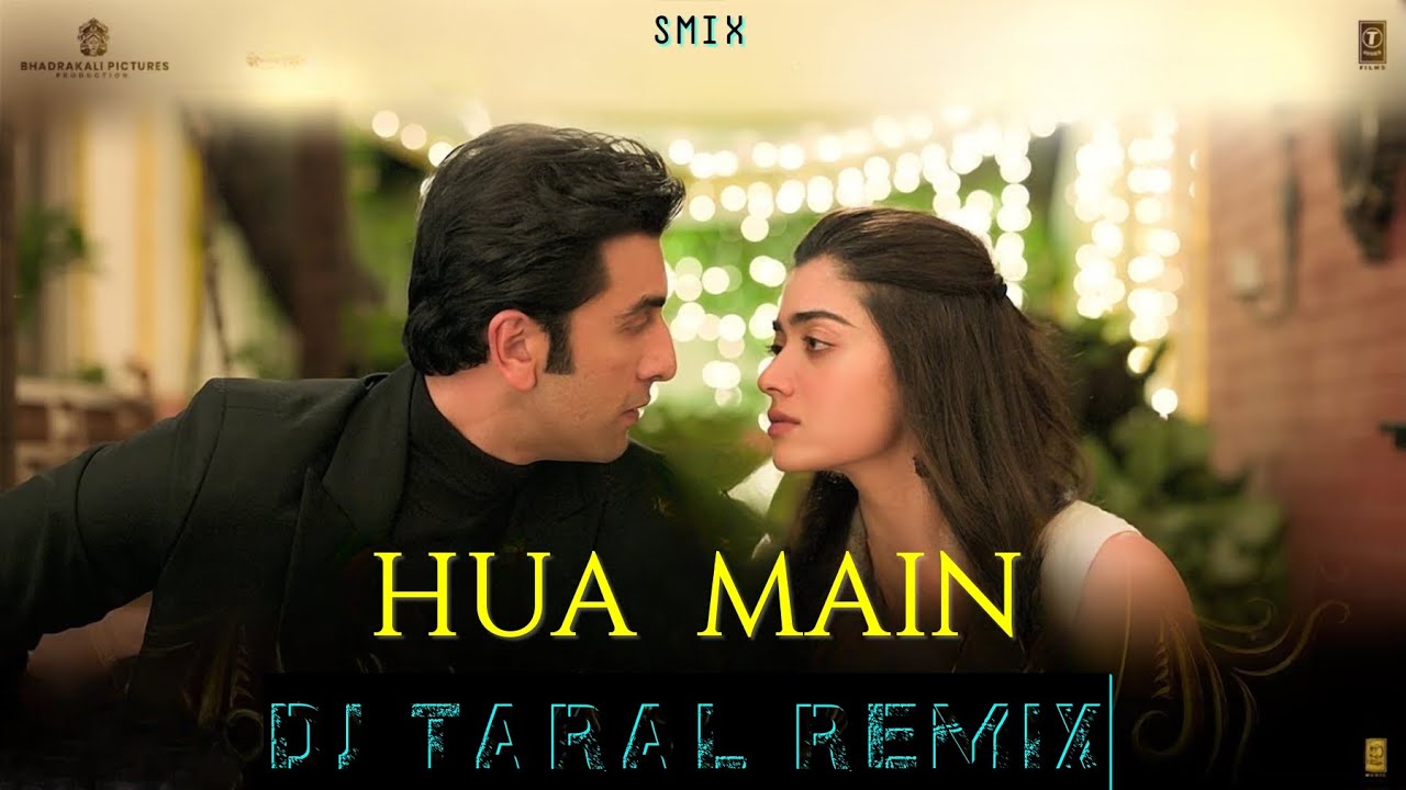 HUA MAIN - DJ TARAL REMIX I ANIMAL I #ranbirkapoor #rashmikamandanna # ...