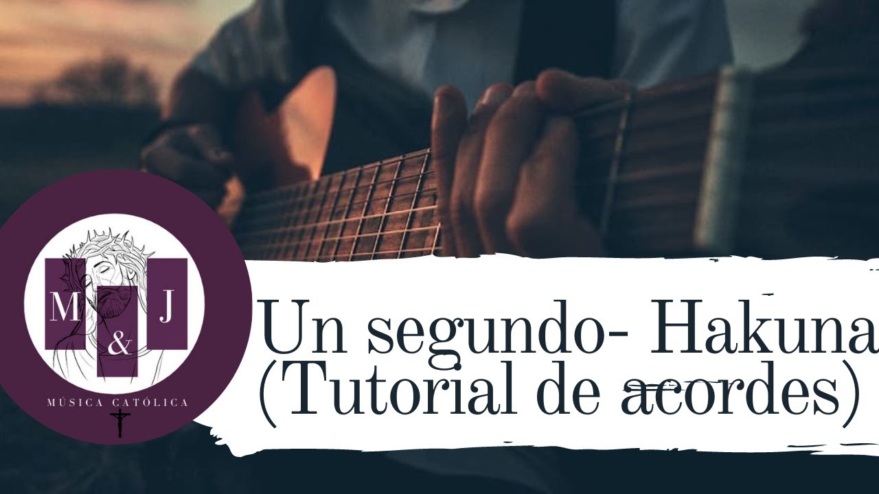 Un segundo- Hakuna Tutorial de Acordes - YouTube