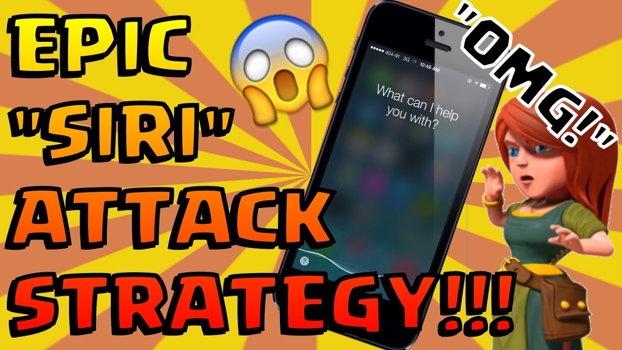Clash Of Clans | THE "SIRI" ATTACK STRATEGY!! "OMG!!" | SIRI CHOOSES MY ARMY!! | EPIC ATTACKS ...