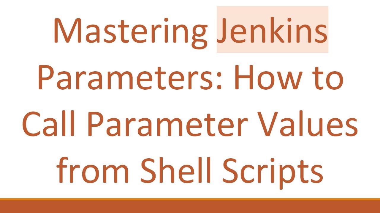 Mastering Jenkins Parameters: How to Call Parameter Values from Shell ...