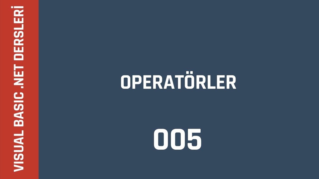 Visual Basic .Net Yazılım Dersleri - Ders #05 Operatörler (Karşılaştırma,Mantıksal,Aritmetik ...