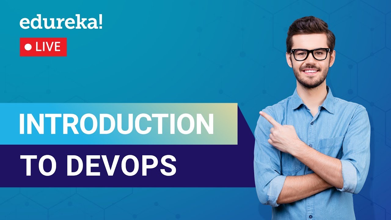 Introduction To Devops Learn Devops What Is Devops Devops Training Edureka Devops Live