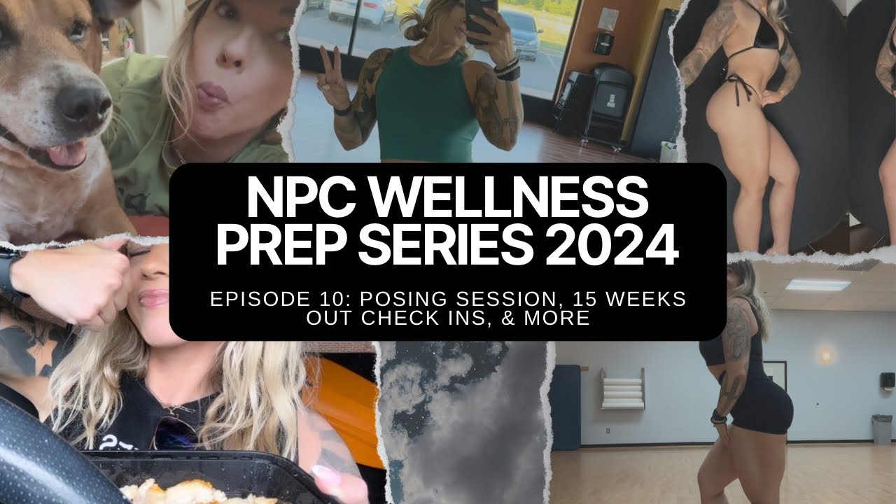 NPC Wellness Prep Series 2024: Episode 10: Posing Session, 15 Weeks Out Check Ins, & More - YouTube