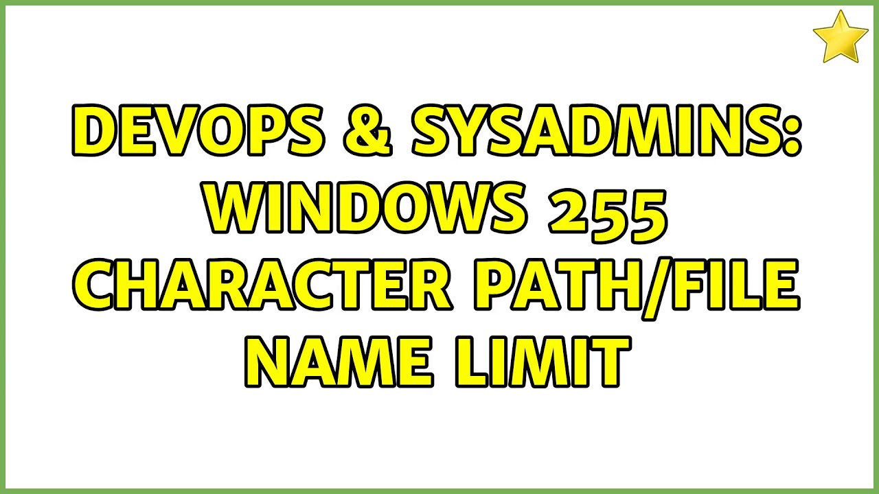 DevOps SysAdmins Windows 255 Character Path file Name Limit YouTube DevOps SysAdmins Windows 255 Character Path file Name Limit YouTube