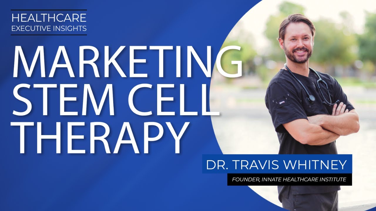 How to Legally Market Stem Cell Therapy with Dr. Travis Whitney of ...