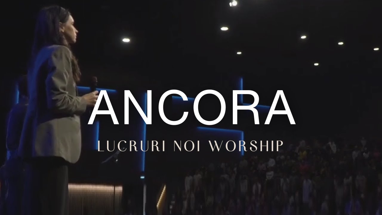 Lucruri Noi Worship - Ancora (live) - YouTube