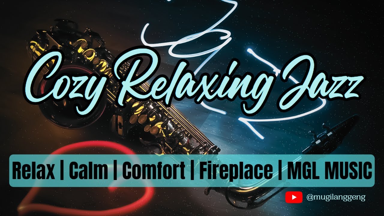 Cozy Relaxing Jazz with Fireplace Background | MGL Music - YouTube