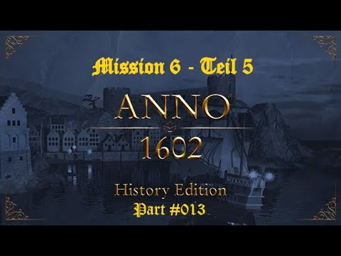 Let´s Play Anno 1602 History Edition | Mission 6 - Teil 5 | #013 - YouTube