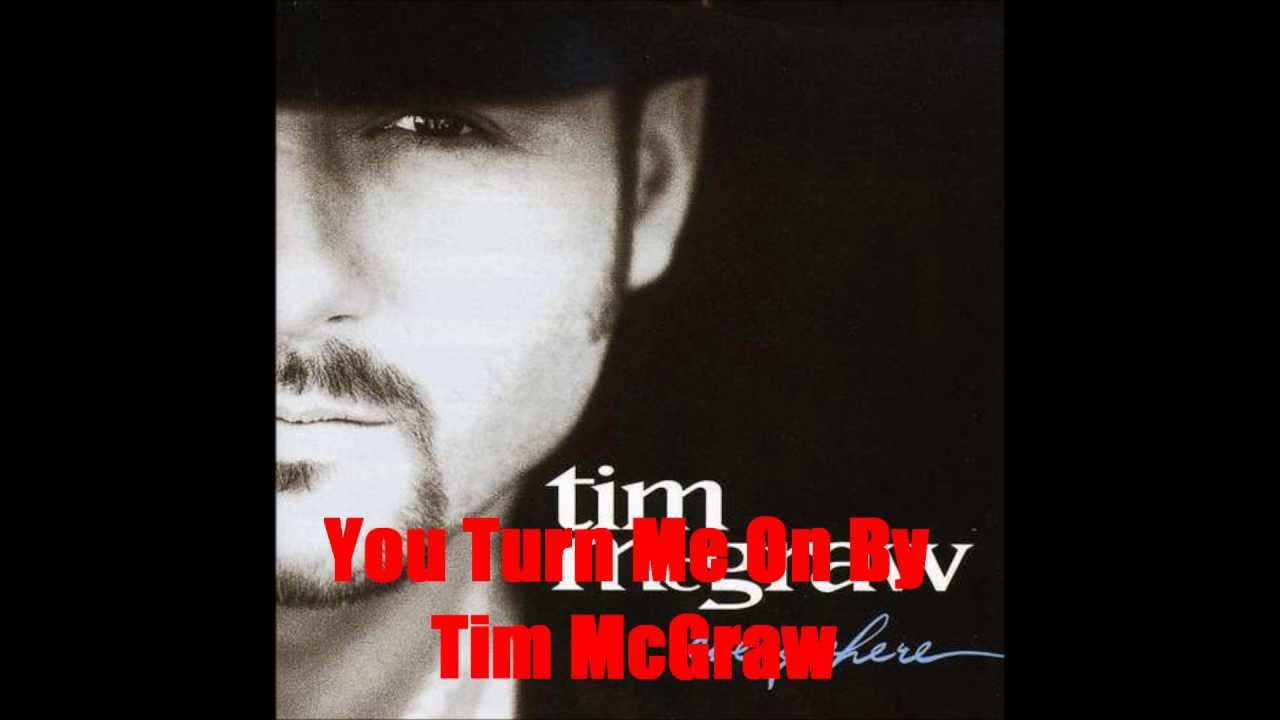 You Turn Me On By Tim McGraw *Lyrics in description* - YouTube