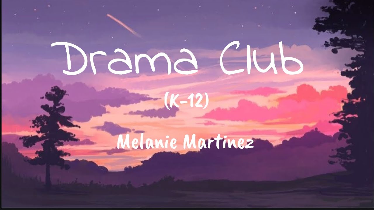 ♫Drama Club♫ |Lyrics| Melanie Martinez (K-12) - YouTube