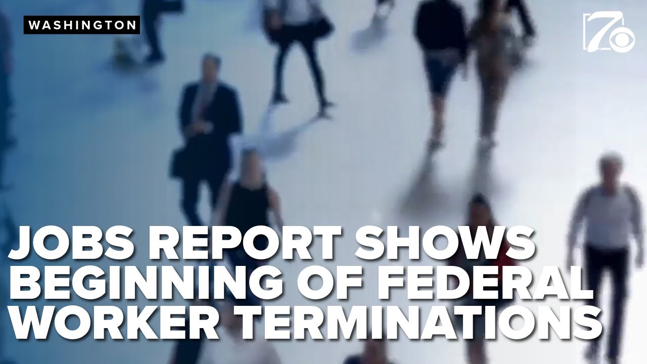 February jobs report shows beginning of federal worker terminations ...