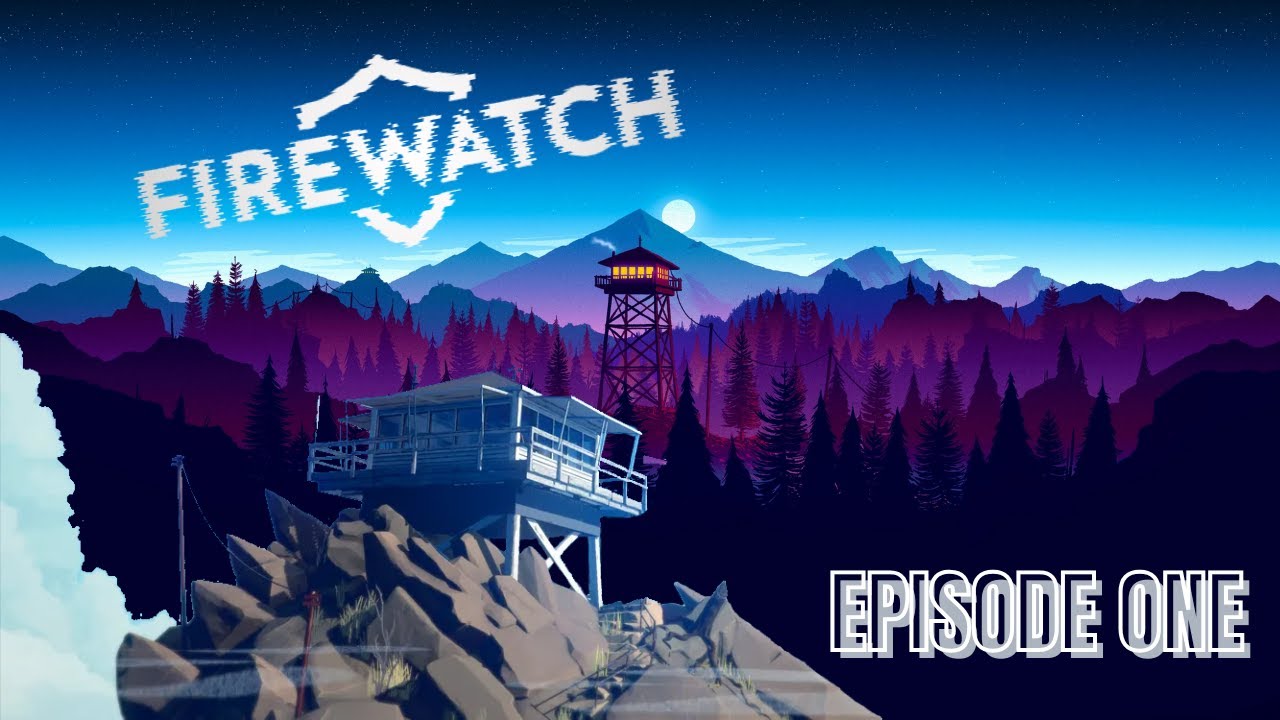 The Beginning | FIREWATCH | EPISODE 1 - YouTube
