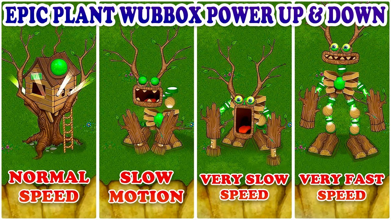 Epic Plant Wubbox - Power UP & DOWN in Slow Motion and Very Fast Speed ...