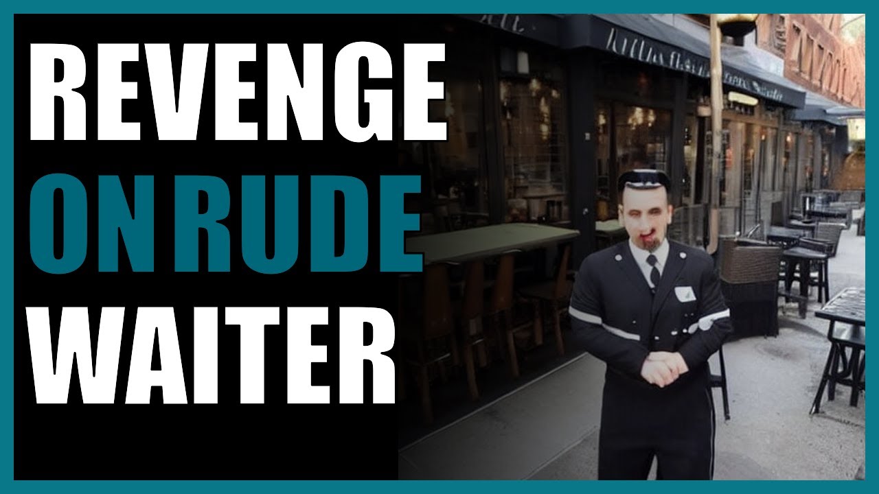 Revenge on rude waiter - YouTube