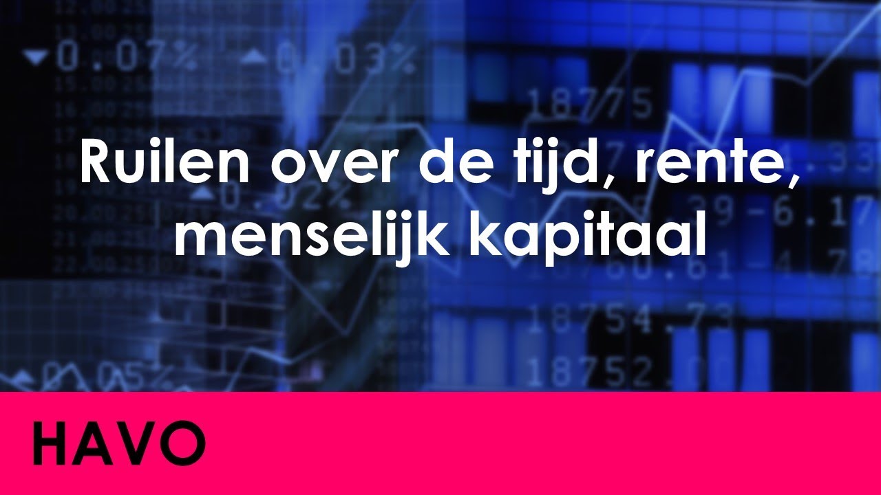Ruilen over de tijd, rente, menselijk kapitaal - Economie voor havo ...