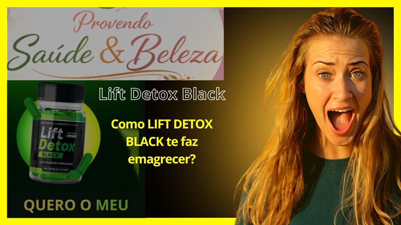 Lift Detox Nova Fórmula Mais Potente que auxilia no seu emagrecimento e ...