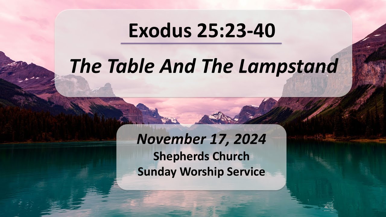 Exodus 25b:23-40 | The Table & The Lampstand | Shepherds Church - YouTube