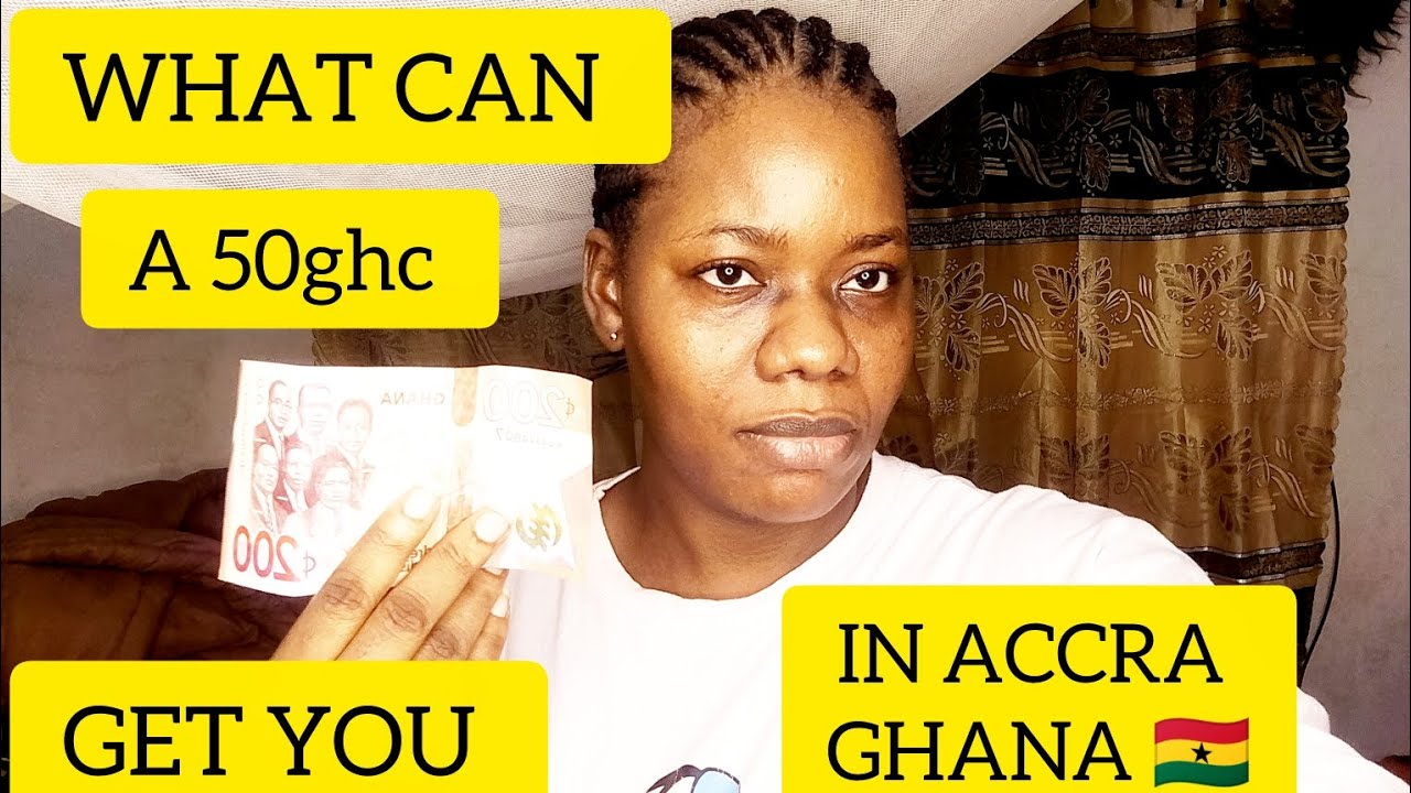 WHAT CAN A 50GHC NOTE GET YOU IN ACCRA GHANA 🇬🇭 - YouTube