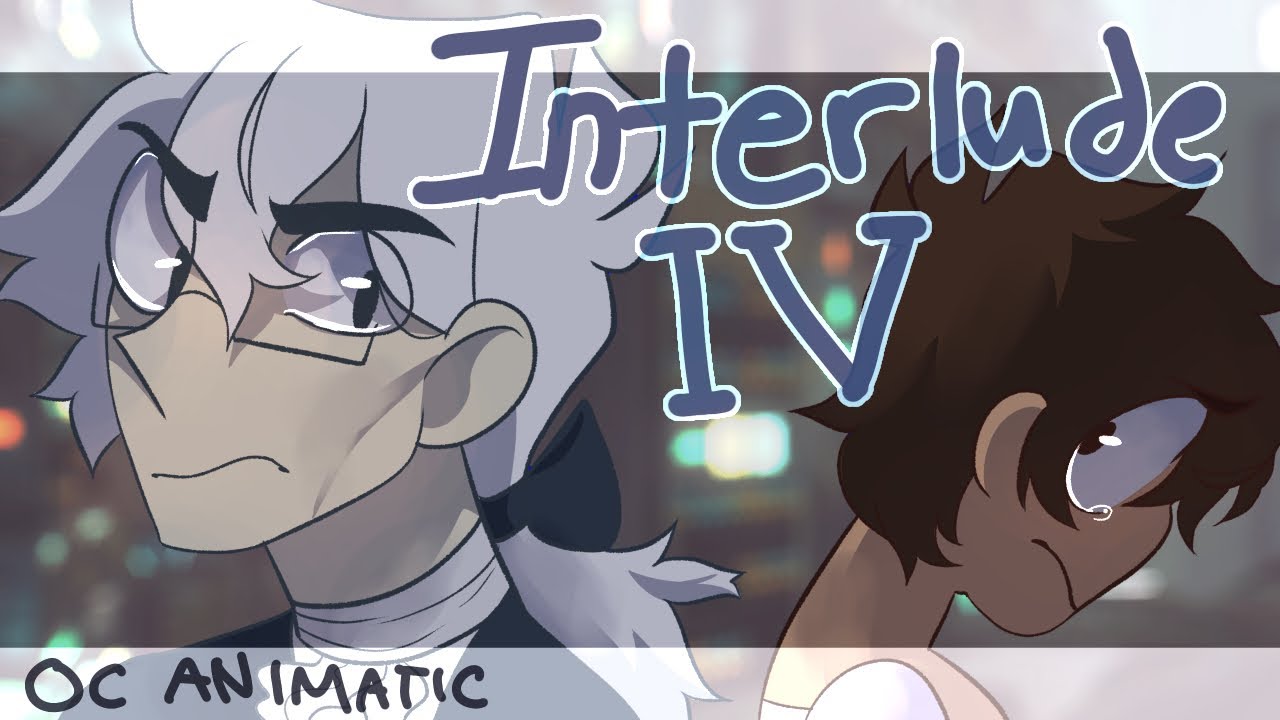 Interlude IV | OC Animatic - YouTube