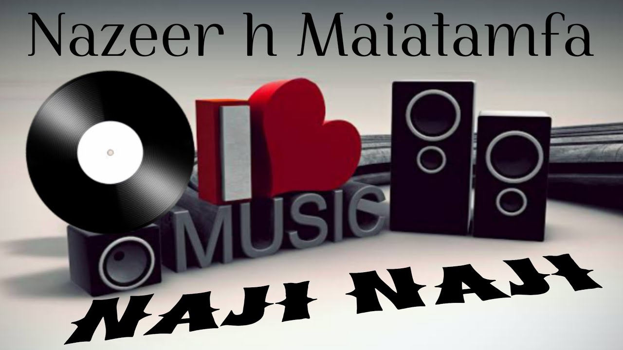 Ib one tv: Nazeer h Maiatamfa Naji Naji Latest music 2023 - YouTube