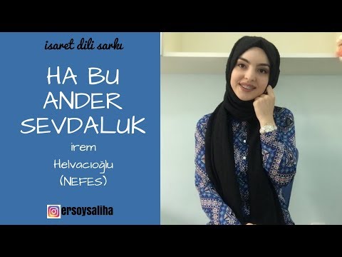 İrem Helvacıoğlu(NEFES)-Ha Bu Ander Sevdaluk İşaret Diliyle Şarkı(Saliha ERSOY)