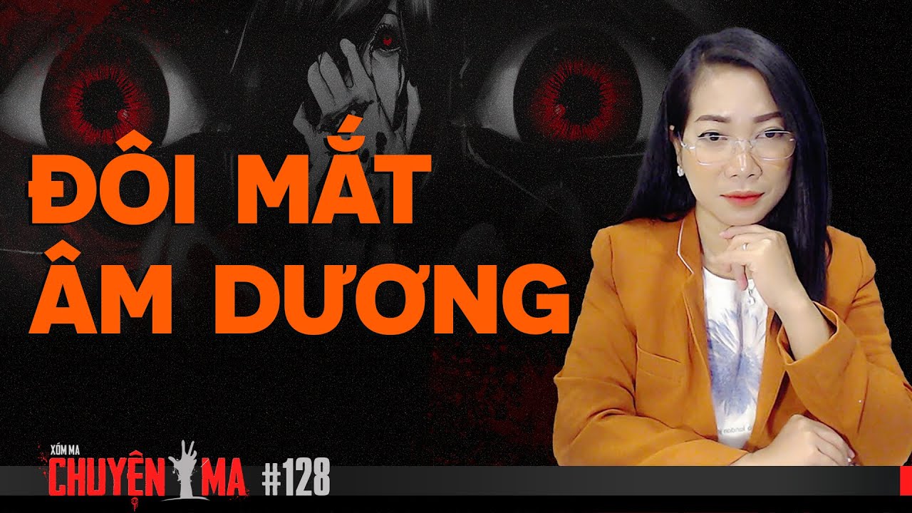 CHUYỆN MA #128: ĐÔI MẮT ÂM DƯƠNG - Chuyện ma đời thường Trần Thy kể - YouTube