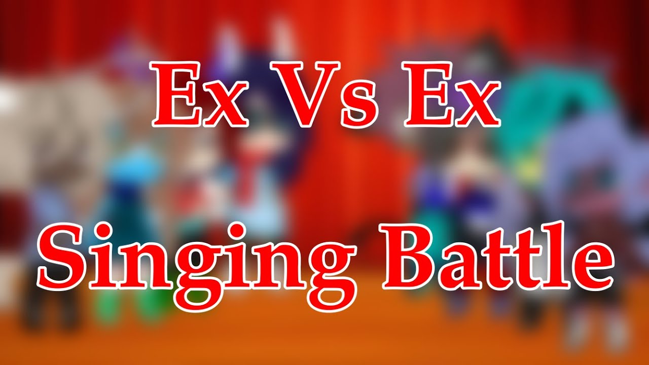 Ex vs Ex singing battle|| - YouTube