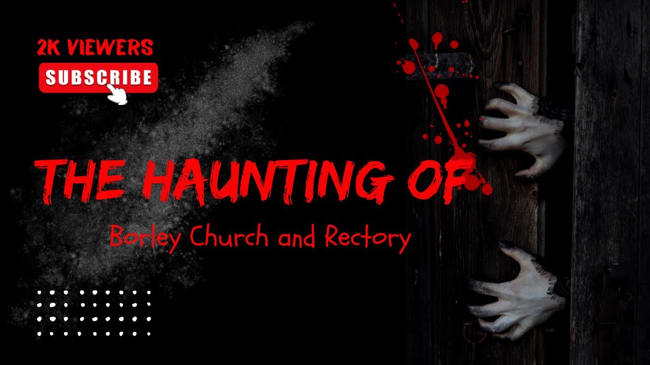 The haunting of Borley Church and Borley Rectory - YouTube