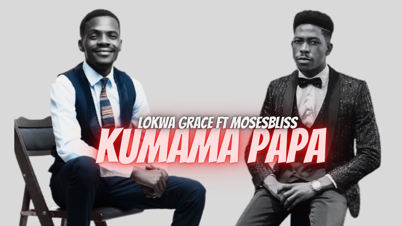 Kumama Papa Lyrics with English Translation Grace Lokwa Ft Clement ...