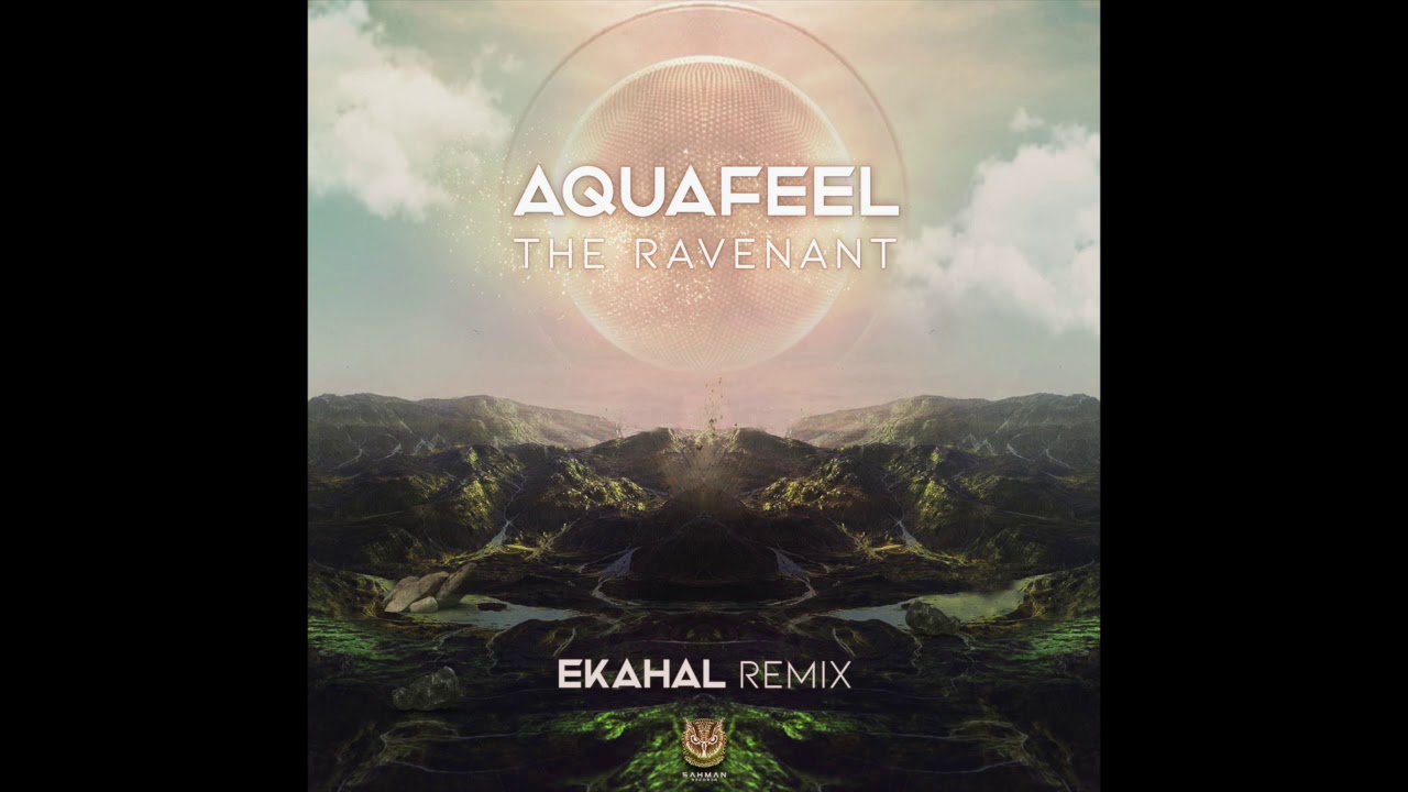 Aquafeel - The Ravenant (Ekahal Remix) - YouTube