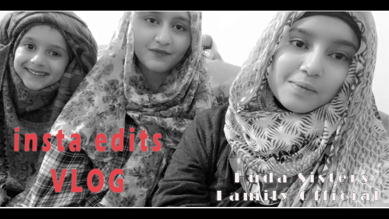 Insta edits Vlog by Huda Sisters | Huda Sisters Family Official - YouTube