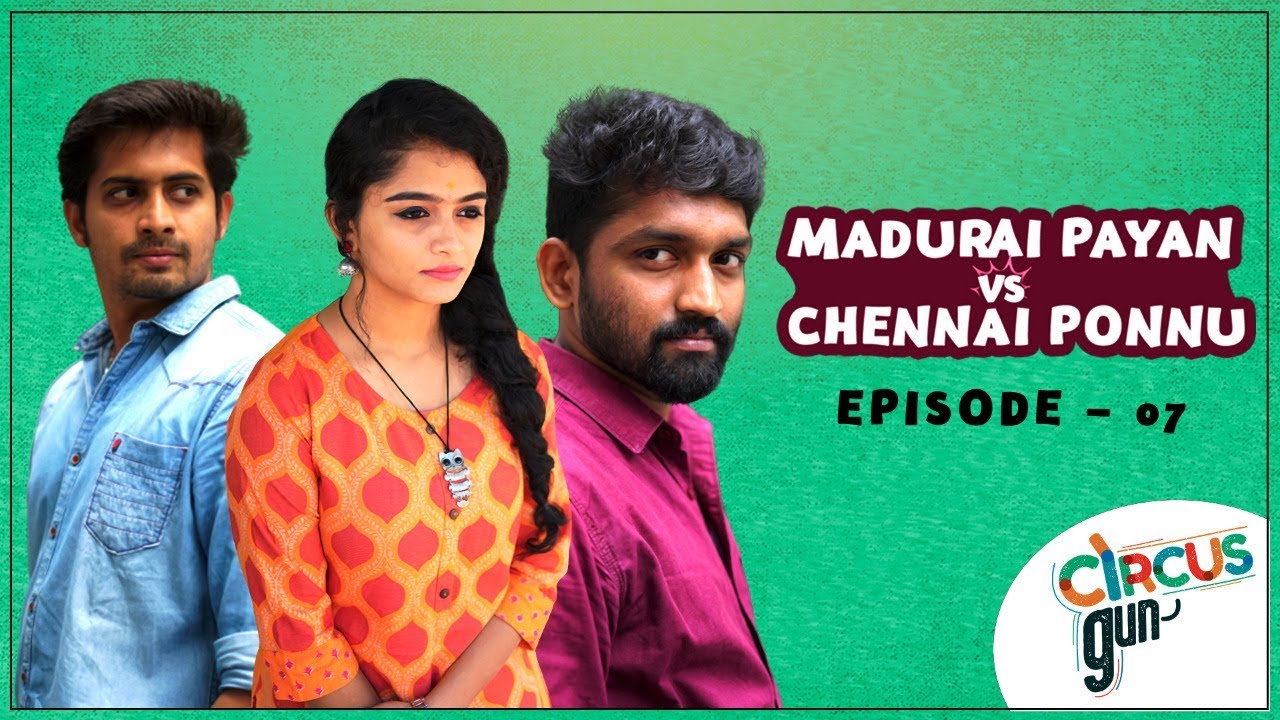 Madurai Payan vs Chennai Ponnu | Episode 07 | Tamil Series | Circus Gun ...