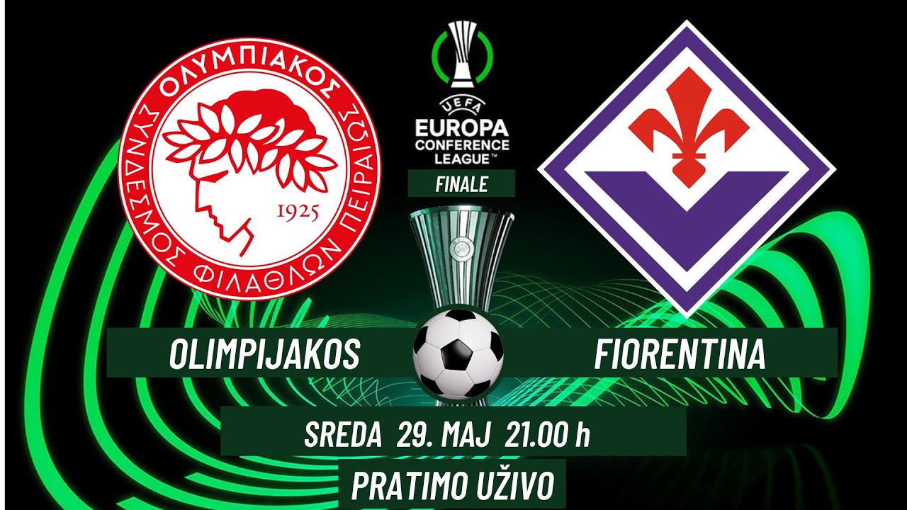OLIMPIJAKOS - FIORENTINA! Finale Lige Konferencije! 29. Maj 21.00 h ...