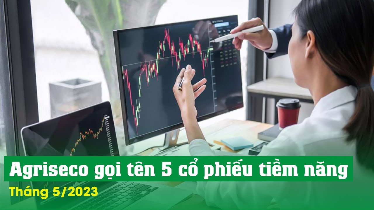 Agriseco Research gọi tên 5 cổ phiếu tiềm năng trong tháng 5/2023 - YouTube