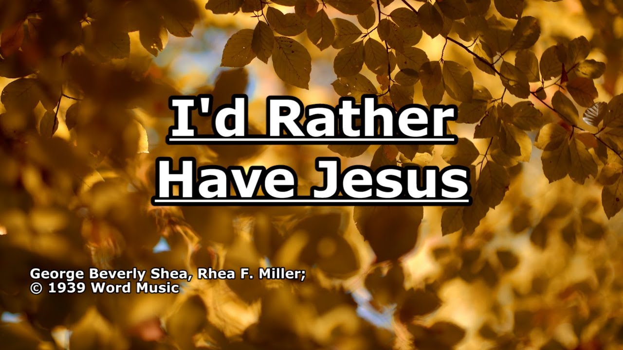 I'd Rather Have Jesus - George Beverly Shea- Lyrics - YouTube