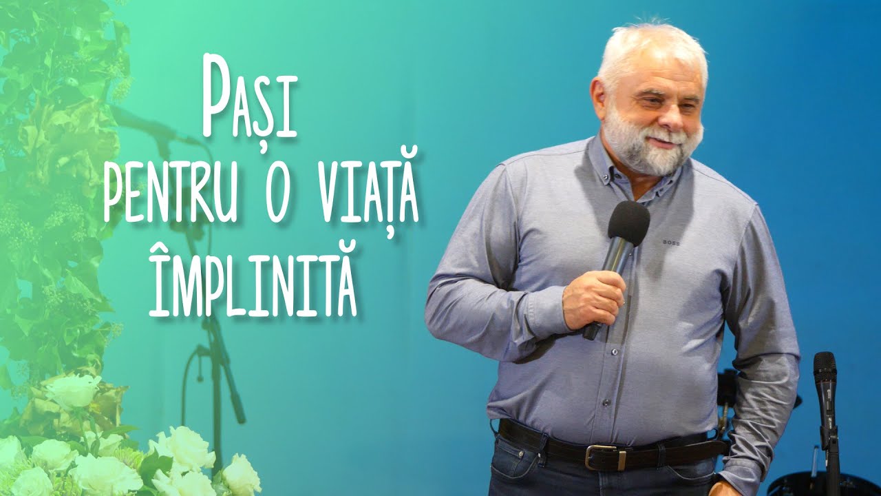 Pași pentru o viață împlinită • Vladimir Pustan • Biserica Sfânta ...