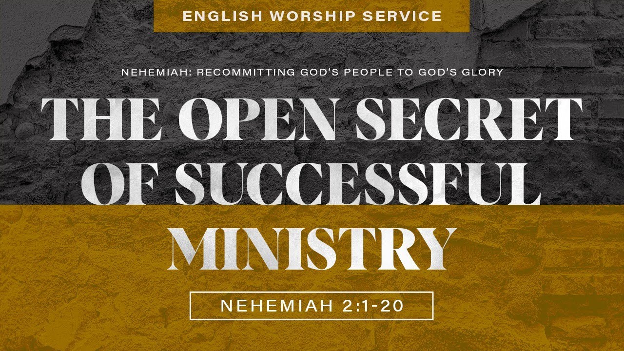 The Open Secret of Successful Ministry • Nehemiah 2:1-20 • March 21 ...