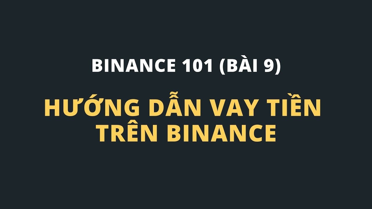 Binance 101 - Hướng dẫn vay tiền trên sàn Binance (p9) - YouTube