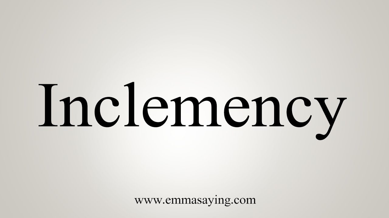 How To Say Inclemency - YouTube