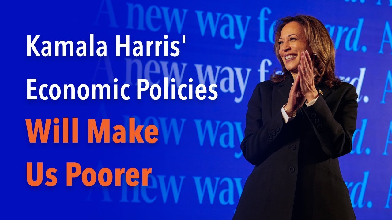 Kamala Harris' Economic Policies Will Make Us Poorer - YouTube