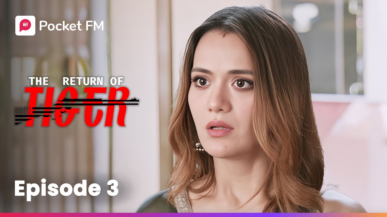 Episode 3 | The Return of Tiger | Pocket FM - YouTube