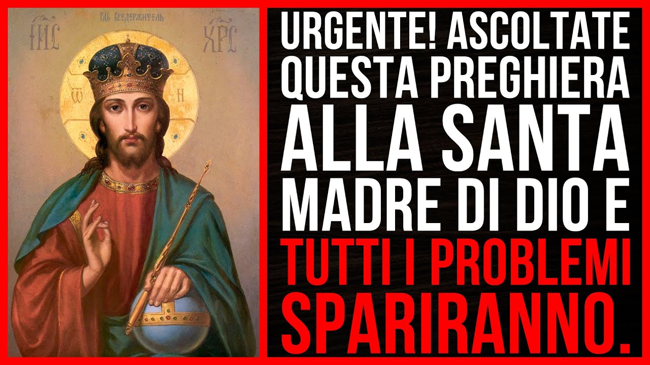 Urgente! Ascoltate Questa Preghiera Alla Santa Madre Di Dio E Tutti I ...