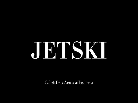 CalettDs x She Bogarin x Acu x atlas crew - JETSKI (VISUALIZER)