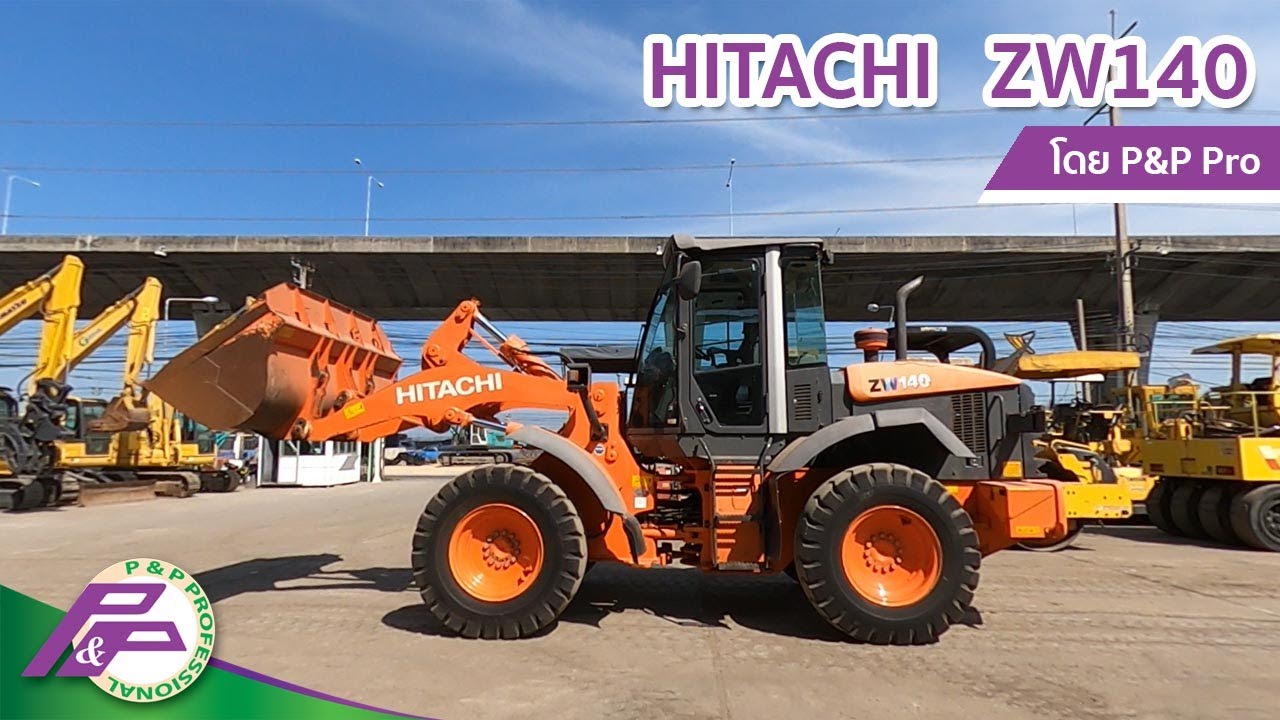 รถตัก HITACHI ZW140 พร้อม Ride control มือสองญี่ปุ่น l เก่านอกสภาพดี ...