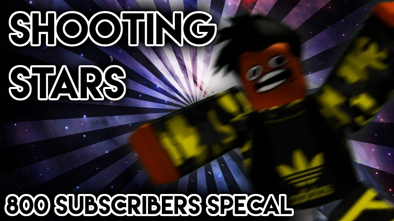 Roblox Shooting Stars|800 Subscriber Special - YouTube