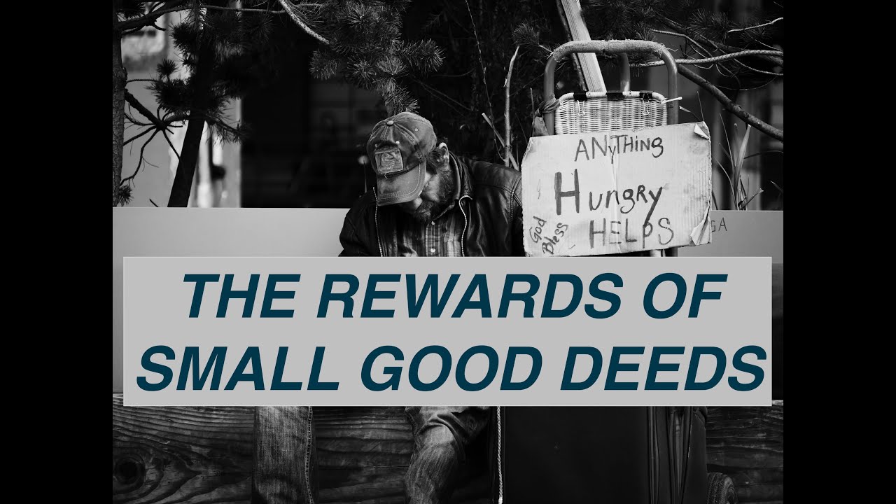 THE REWARDS OF SMALL GOOD DEEDS | POWERFUL REMINDER - YouTube