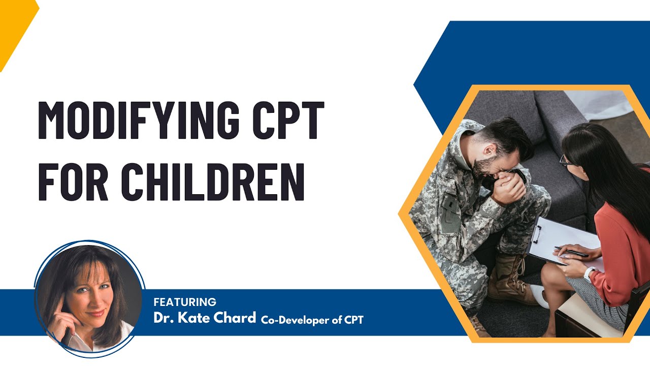 Modifying CPT for Children featuring Dr. Kate Chard, Co-Developer of ...