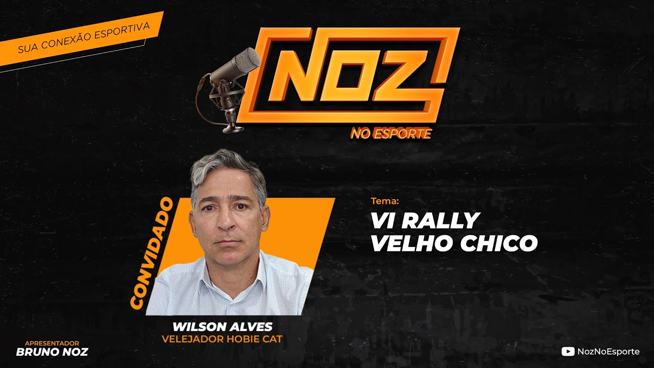 NOZ NO ESPORTE | EP 16 | VI RALLY VELHO CHICO C/ WILSON ALVES, VELEJADOR HOBIE CAT - YouTube
